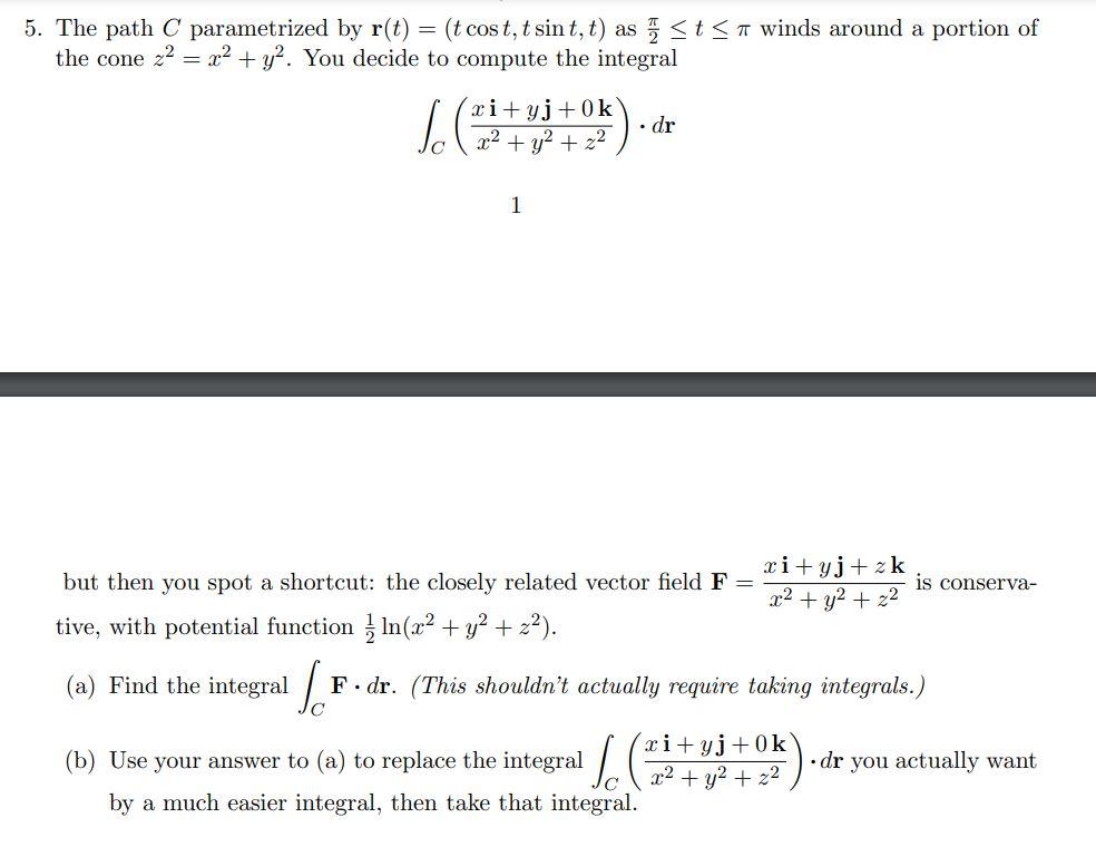 Solved 5. The path C parametrized by r(t)=(tcost,tsint,t) as | Chegg.com