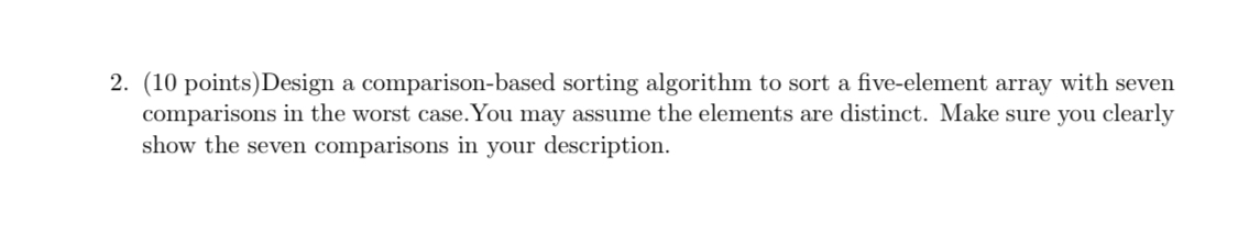 Solved 2. (10 points)Design a comparison-based sorting | Chegg.com