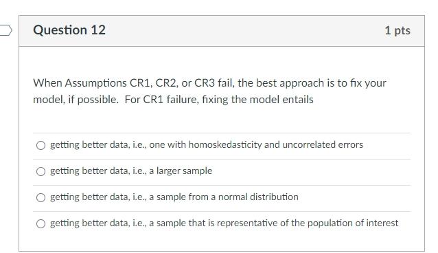 Solved Question 12 1 pts When Assumptions CR1, CR2, or CR3 | Chegg.com
