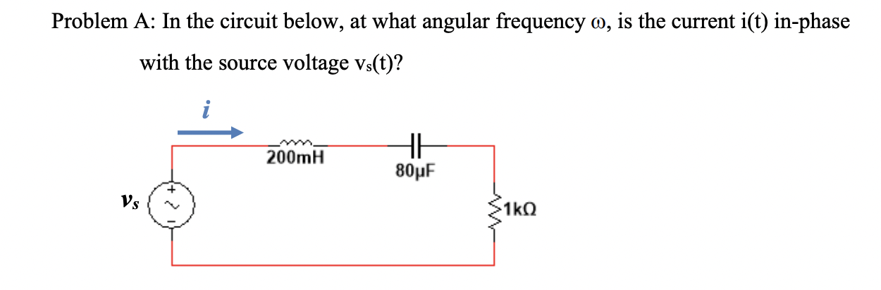 Solved Problem A: In the circuit below, at what angular | Chegg.com