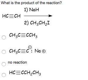 Solved What is the product of the reaction? 1) NaH HC=CH. 2) | Chegg.com