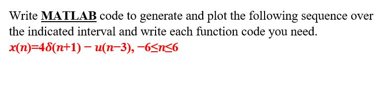 Solved Write Matlab Code To Generate And Plot The Following