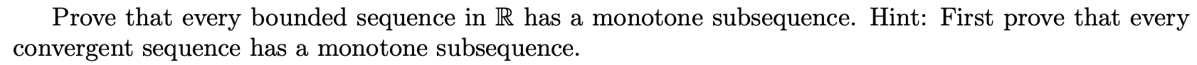 Solved Prove that every bounded sequence in R has a monotone | Chegg.com