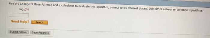 Solved Use the Change of Base Formula and a calculator to | Chegg.com