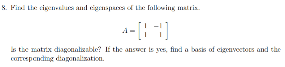 Solved 8. Find the eigenvalues and eigenspaces of the | Chegg.com