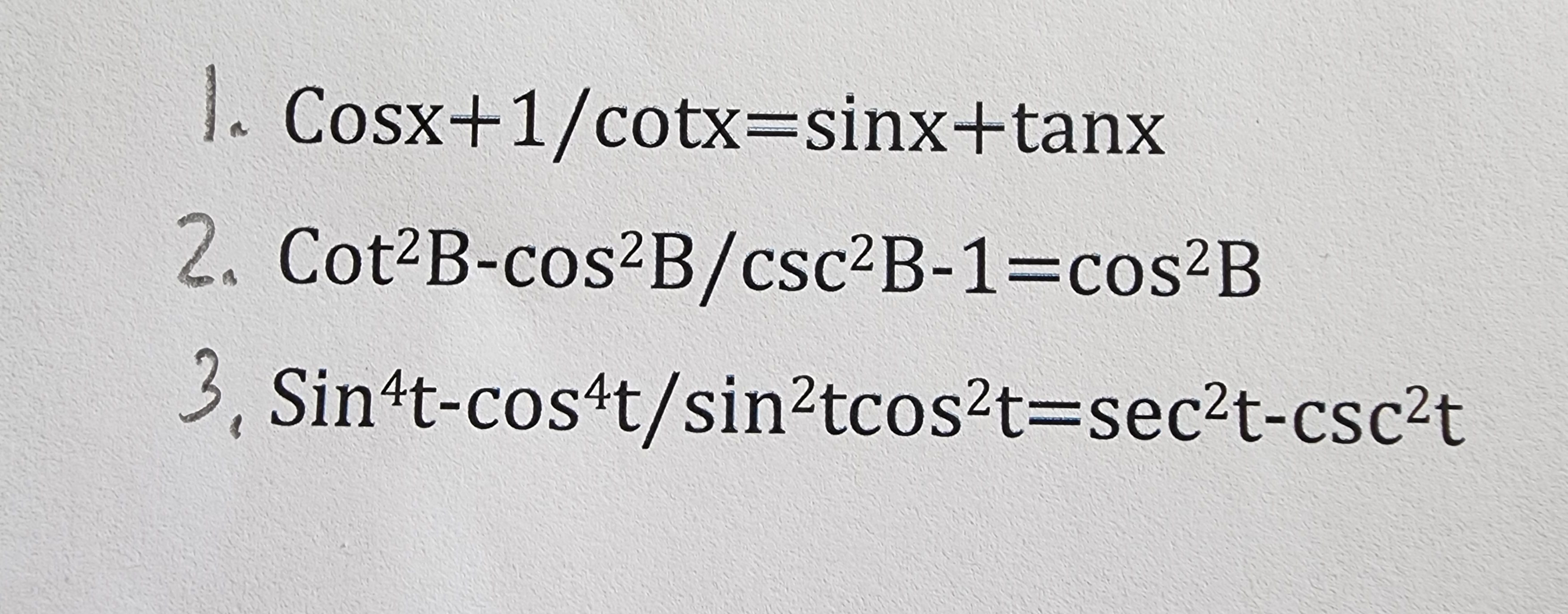Solved cosx+1/cotx=sinx+tanxcot2B−cos2B/csc2B−1=cos2Bsin4t−c | Chegg.com
