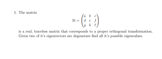Solved 5. The matrix b M=def 9 h is a real, traceless matrix | Chegg.com