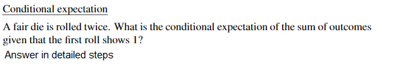 Solved Conditional expectation A fair die is rolled twice. | Chegg.com