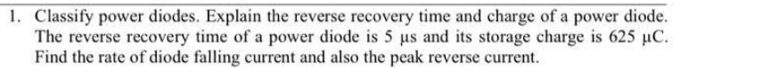 Solved Classify power diodes. Explain the reverse recovery | Chegg.com
