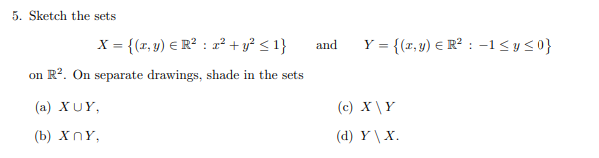 Solved 5. Sketch the sets X={(x,y)∈R2:x2+y2≤1} and | Chegg.com