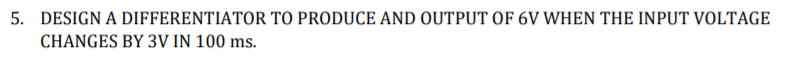 Solved 5. DESIGN A DIFFERENTIATOR TO PRODUCE AND OUTPUT OF | Chegg.com