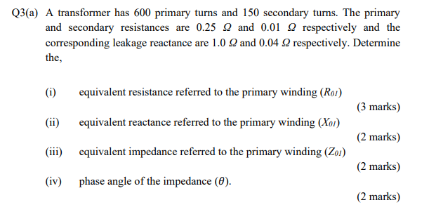 Solved Q3(a) A transformer has 600 primary turns and 150 | Chegg.com