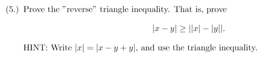 Solved (5.) Prove the "reverse” triangle inequality. That | Chegg.com