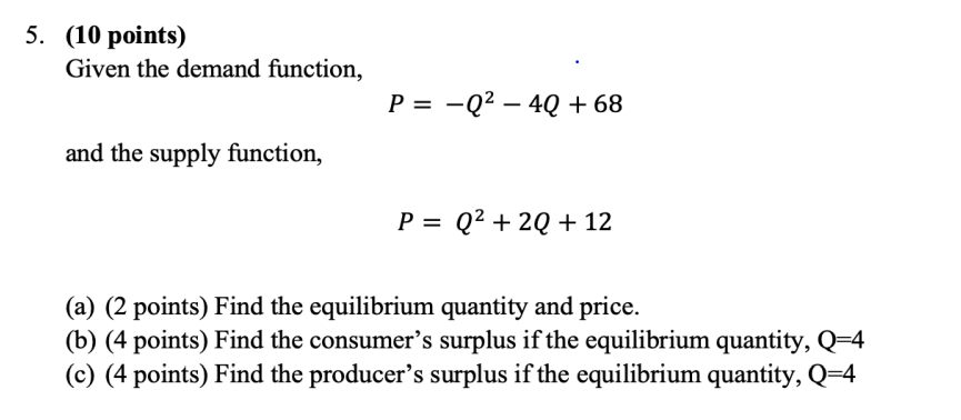 Solved 5. (10 points) Given the demand function, P=−Q2−4Q+68 | Chegg.com