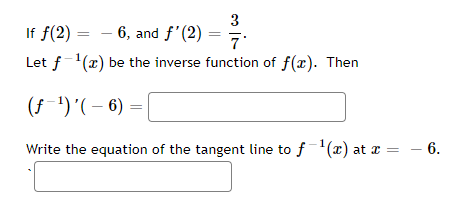 Solved If f(2)=−6, and f′(2)=73 Let f−1(x) be the inverse | Chegg.com