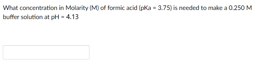 Solved What concentration in Molarity (M) of formic acid | Chegg.com