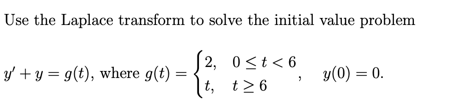 Solved Use the Laplace transform to solve the initial value | Chegg.com