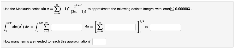 Solved Use the Maclaurin series sinx=∑n=0∞(−1)n(2n+1)!x2n+1 | Chegg.com