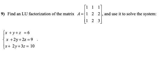 Solved 9) Find an LU factorization of the matrix | Chegg.com