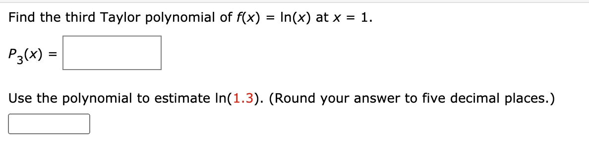 Solved Find the third Taylor polynomial of f(x) = In(x) at x | Chegg.com