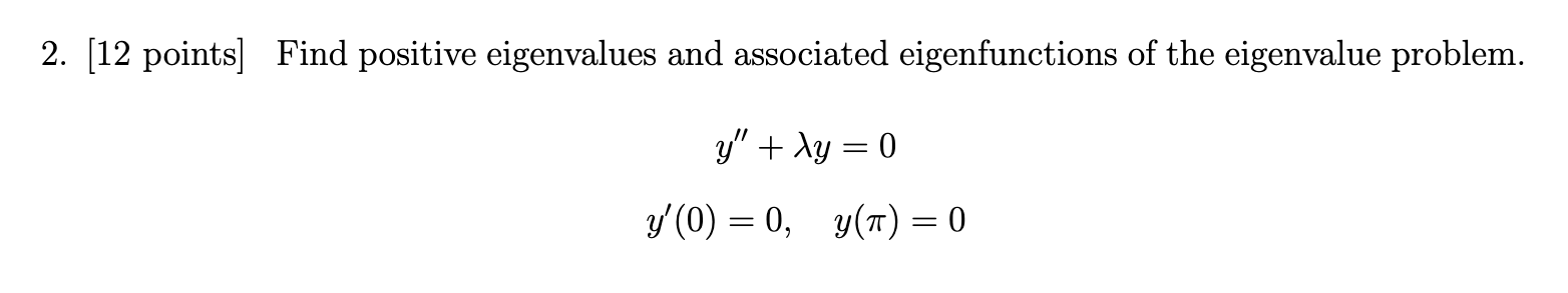 Solved 2. [12 points] Find positive eigenvalues and | Chegg.com