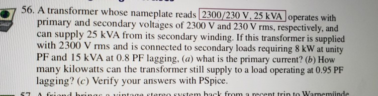 Solved 56. A transformer whose nameplate reads 2300/230 V,25 | Chegg.com