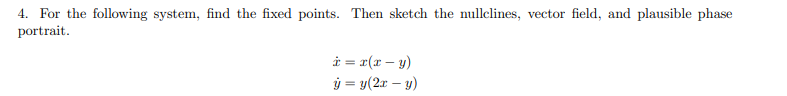 [Solved]: 4. For the following system, find the fixed poin