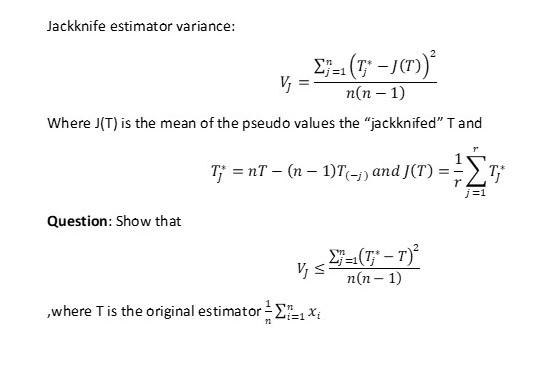 Jackknife estimator variance: 2 E)=1 (T* -J(t)) V | Chegg.com