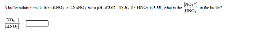 Solved A buffer solution made from HNO2 and NaNO2 has a pH | Chegg.com