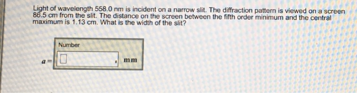 Solved Light of wavelength 558.0 nm is incident on a narrow | Chegg.com