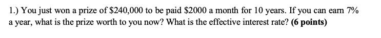 Solved 1.) You just won a prize of $240,000 to be paid $2000 | Chegg.com