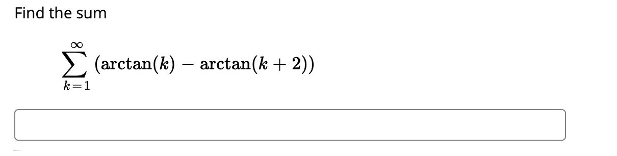 Solved Find the sum M8 (arctan(k) - arctan(k + 2)) k=1 | Chegg.com