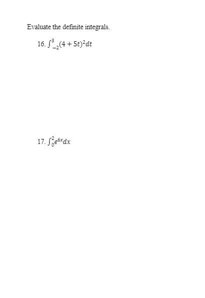 Solved Evaluate the definite integrals. 16.82(4 + 5t)?dt 17. | Chegg.com