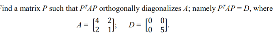 Solved Find a matrix P such that P TAP orthogonally | Chegg.com