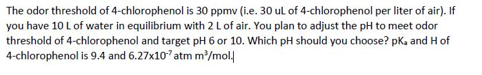 The odor threshold of 4-chlorophenol is 30 ppmv (i.e. | Chegg.com