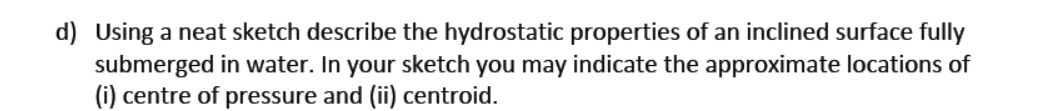 Solved d) Using a neat sketch describe the hydrostatic | Chegg.com