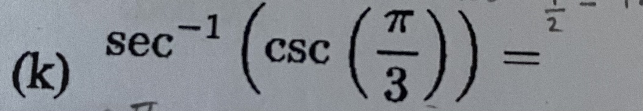 Solved (k) sec−1(csc(3π))= | Chegg.com
