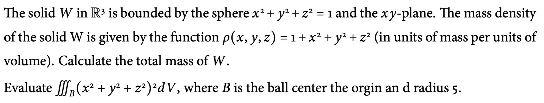 Solved The solid W in R3 is bounded by the sphere x2+y2+z2=1 | Chegg.com