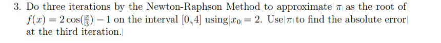 Solved 3. Do three iterations by the Newton-Raphson Method | Chegg.com