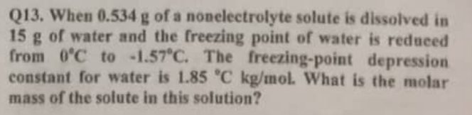 Solved Q13. ﻿When 0.534g ﻿of a nonelectrolyte solute is | Chegg.com