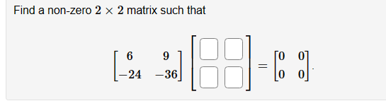Solved Find a non-zero 2×2 matrix such that | Chegg.com