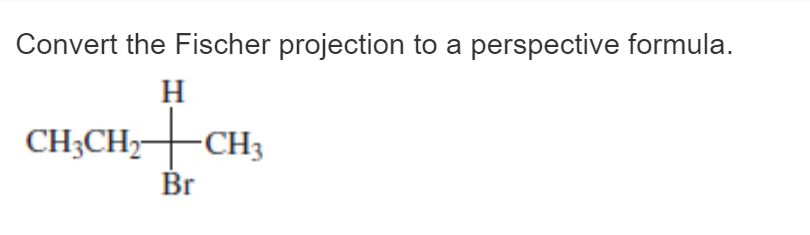 Solved Convert the Fischer projection to a perspective | Chegg.com