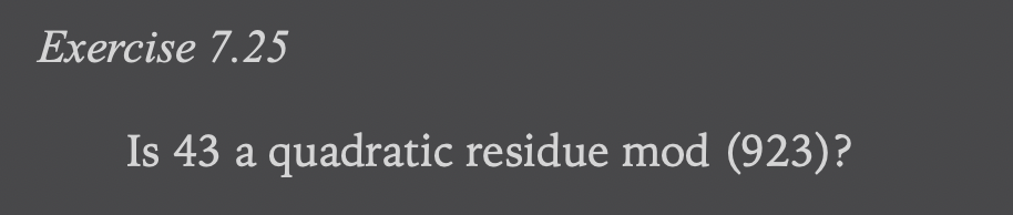 Solved Exercise 7.25 Is 43 a quadratic residue mod (923)? a | Chegg.com