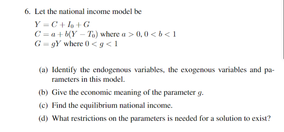 Solved 6. Let the national income model be Y = C + Io +G C = | Chegg.com