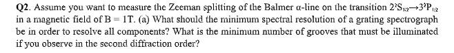 Solved Q2. Assume you want to measure the Zeeman splitting | Chegg.com
