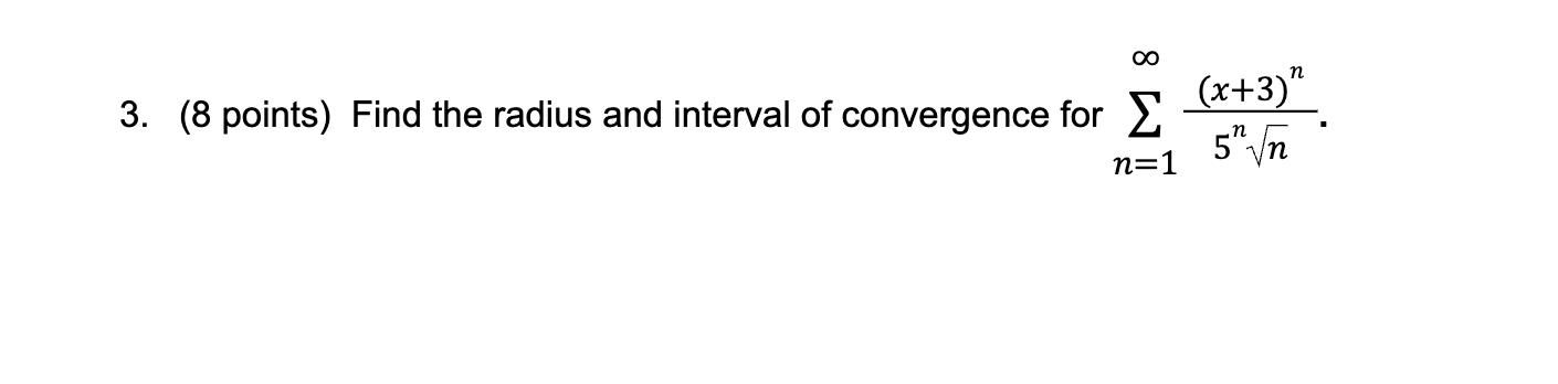 Solved 3. (8 points) Find the radius and interval of | Chegg.com