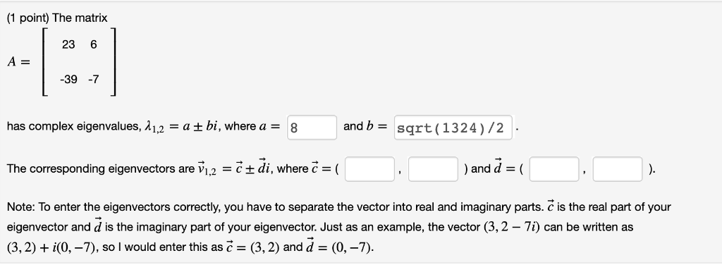 Solved 1 point) The matrix 23 6 A- 39 -7 has complex | Chegg.com