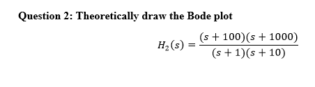 Solved Question 2: Theoretically draw the Bode plot (s + | Chegg.com