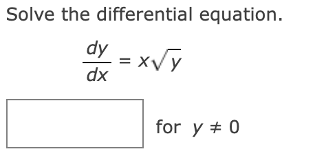 Solved Solve the differential equation. dxdy=xy for y =0 | Chegg.com