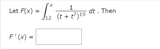 Solved Let F(x)=∫12x(t+t7)191dt. Then F′(x)= | Chegg.com